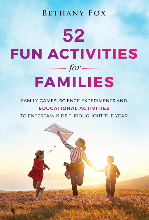52 Fun Activities for Families: Family Games, Science Experiments and ...