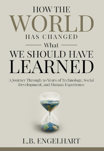 HOW THE WORLD HAS CHANGED What We Should Have Learned: A Journey ...