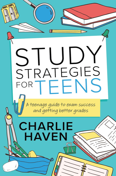 Study Strategies for Teens: A Teenage Guide to Exam Success and Getting ...