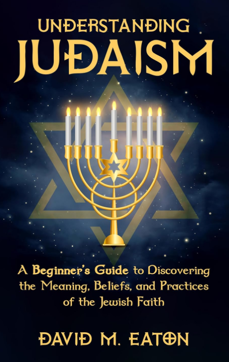UNDERSTANDING JUDAISM: A Beginners Guide to Discovering the Meaning ...
