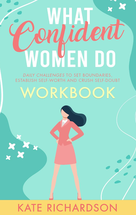 What Confident Women Do Workbook: Daily Challenges to Set Boundaries ...